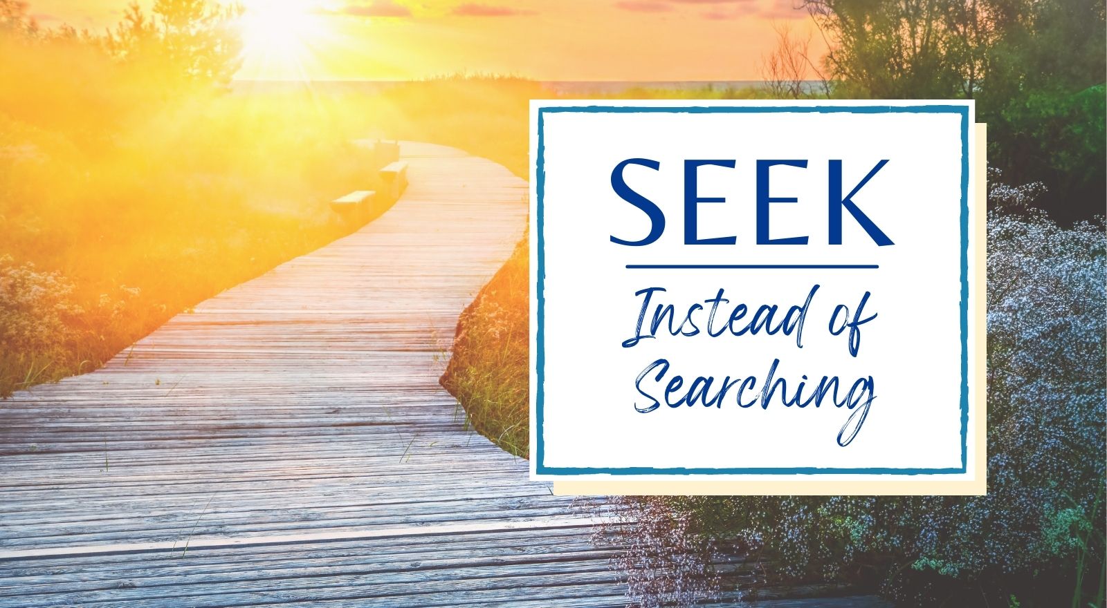 Seeking vs. Searching? Always Seek! | Inspiregoodvibes - Inspire Good Vibes